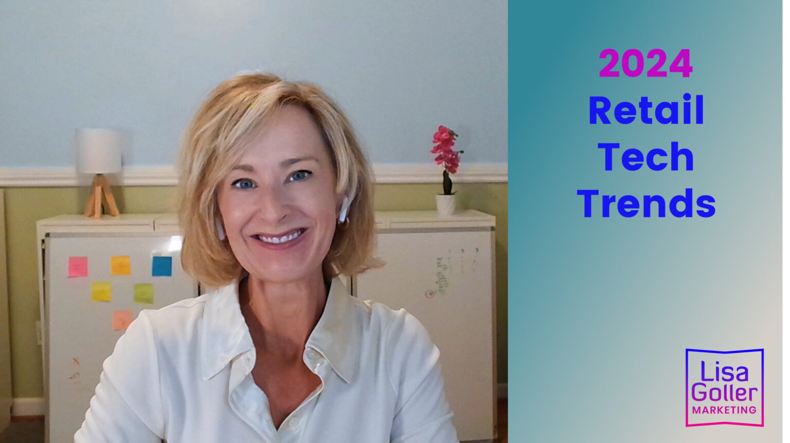 2024 Retail Tech Trends – VIDEO – Lisa Goller Marketing | Strategy | Content | Project management