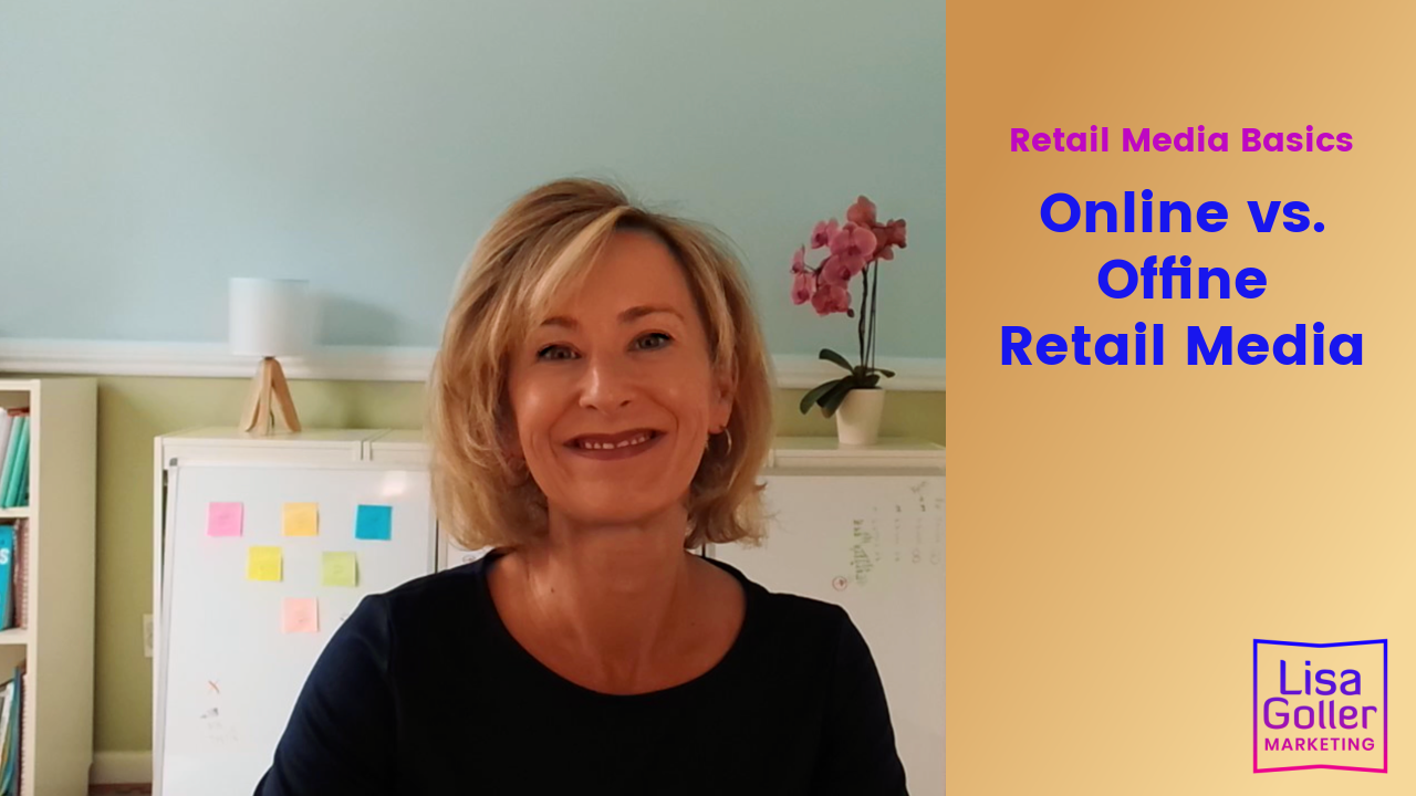 Online vs. Offline Retail Media – VIDEO – Lisa Goller Marketing ...