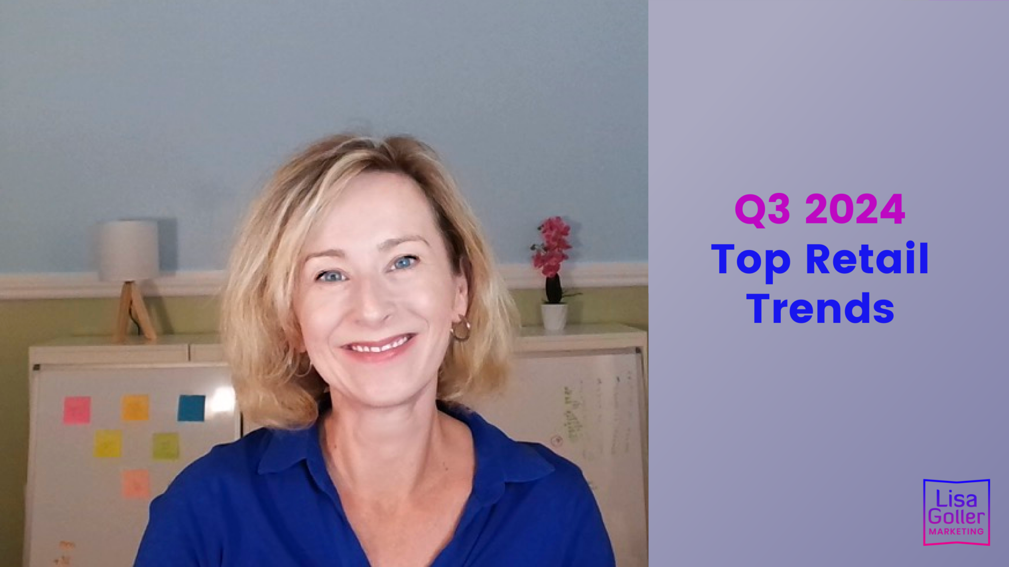 Q3 Top Retail Trends – VIDEO – Lisa Goller Marketing | Strategy ...
