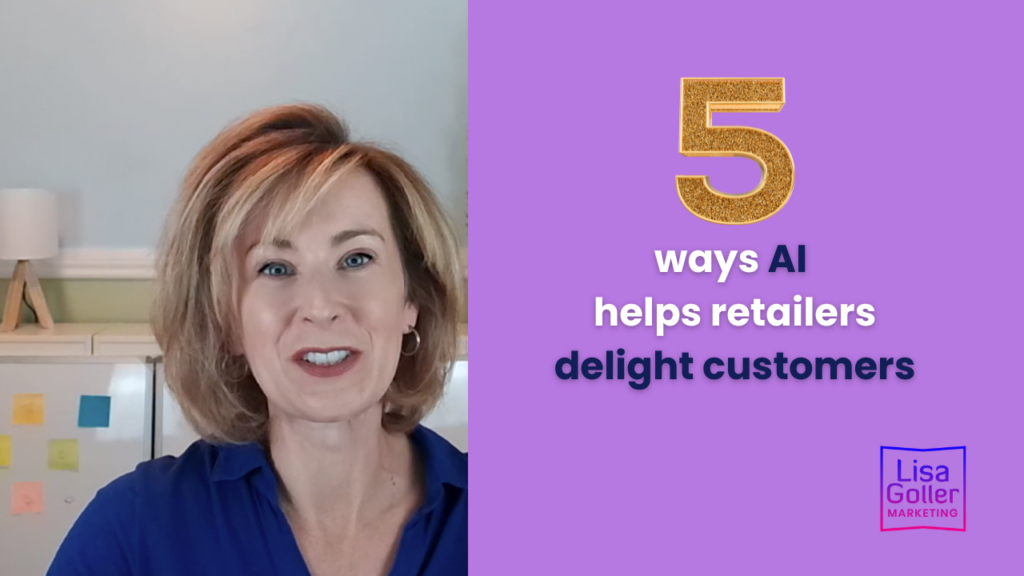 5 Ways AI Helps Retailers Delight Customers – Lisa Goller Marketing | Strategy | Content ...