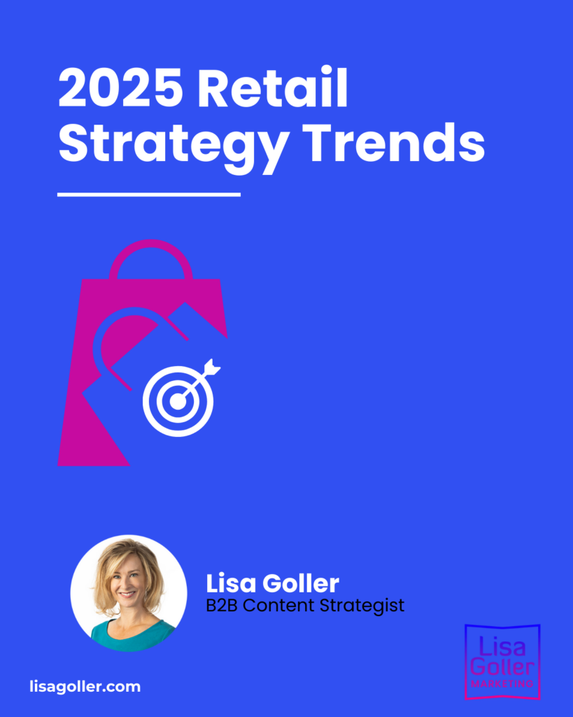 2025 Retail Strategy Trends – Lisa Goller Marketing | Strategy | Content | Project management